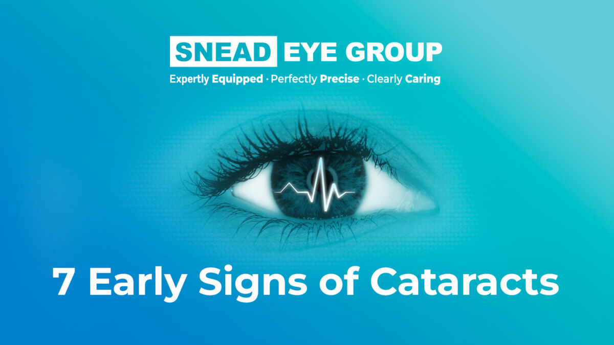 7 Early Signs of Cataracts | Snead Eye Group